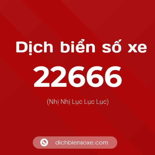 Xem ý nghĩa phong thủy biển số xe 22666 (Mãi Lộc Song Lộc)