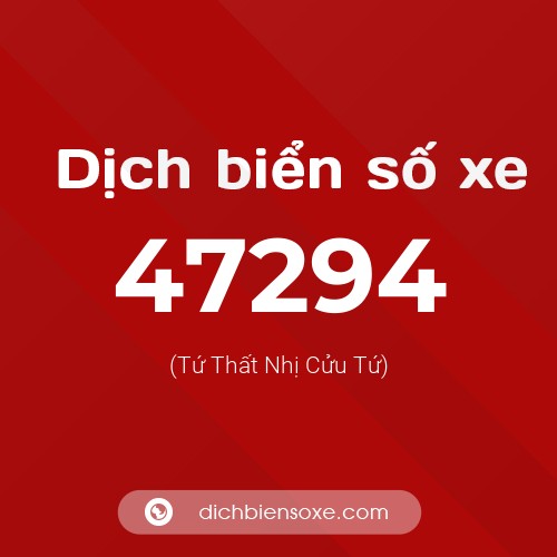 Xem ý nghĩa phong thủy biển số xe 47294 (Thất Mãi Trường Cửu Phất)