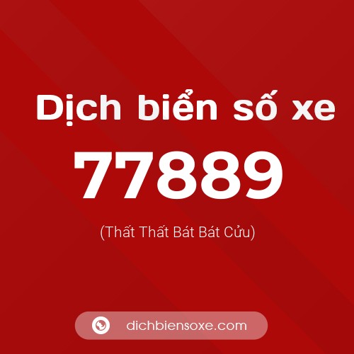 Xem ý nghĩa phong thủy biển số xe 77889 (Thất Bát Phát Trường Cửu)
